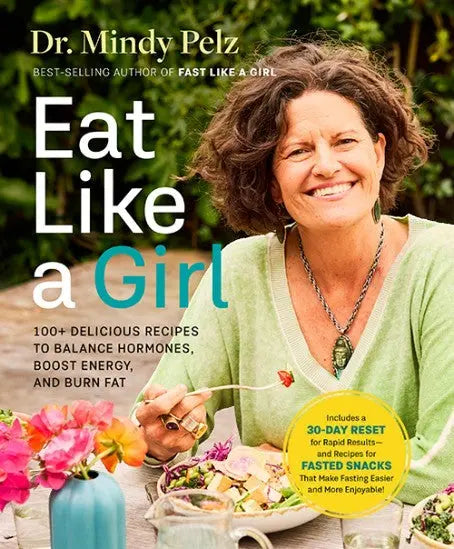 Eat Like a Girl | Dr. Mindy Pelz’s Guide to Women’s Health – The ...